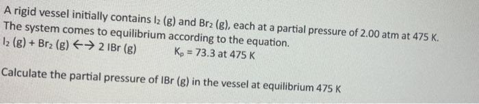 Solved A rigid vessel initially contains I2( g) and Br2( g), | Chegg.com