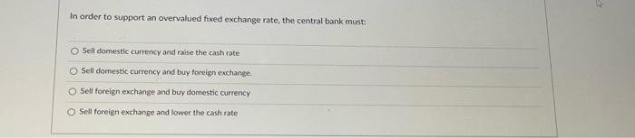Solved In order to support an overvalued fixed exchange | Chegg.com