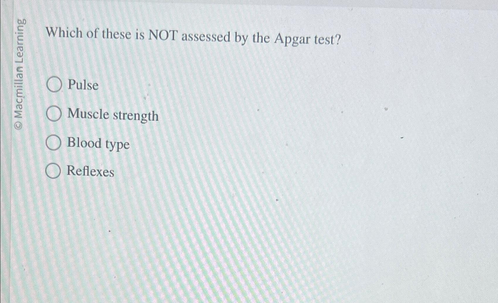Solved Which of these is NOT assessed by the Apgar | Chegg.com