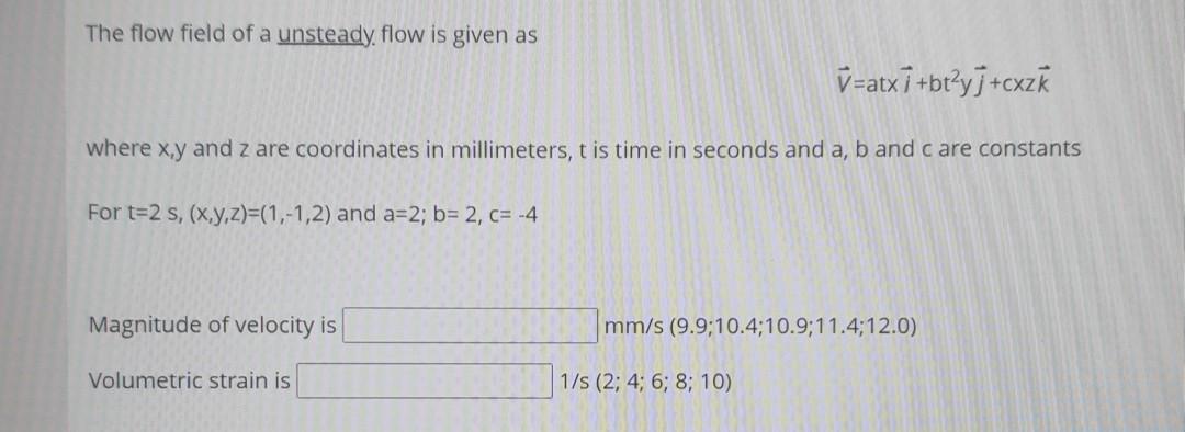 Solved The flow field of a unsteady flow is given as V-atxi | Chegg.com