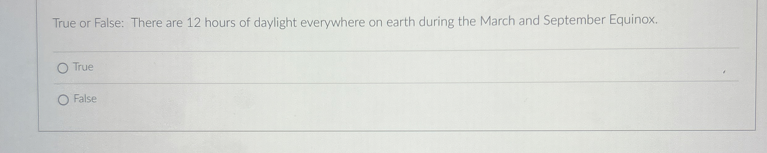 Solved True or False: There are 12 ﻿hours of daylight | Chegg.com