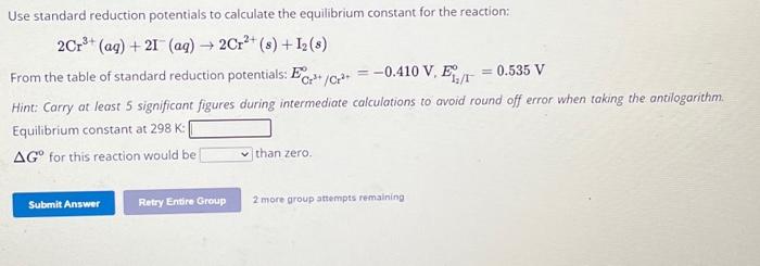Solved Use standard reduction potentials to calculate the | Chegg.com