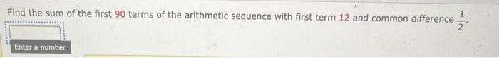 Solved Find the sum of the first 90 terms of the arithmetic | Chegg.com