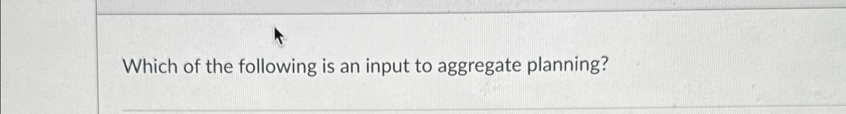 Solved Which of the following is an input to aggregate | Chegg.com