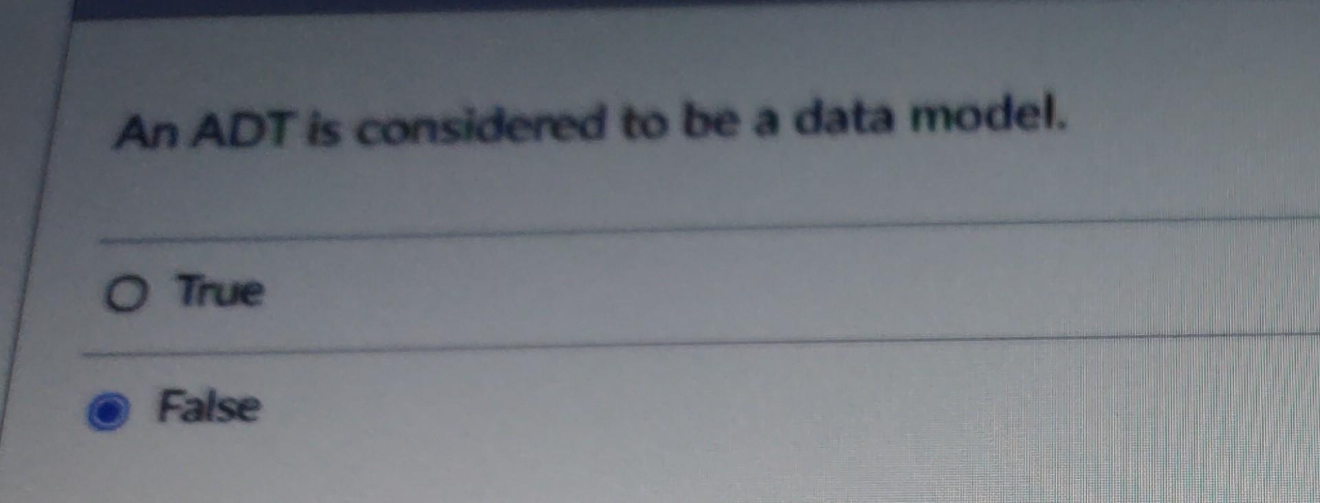 Solved A deque would be considered a data model. True | Chegg.com