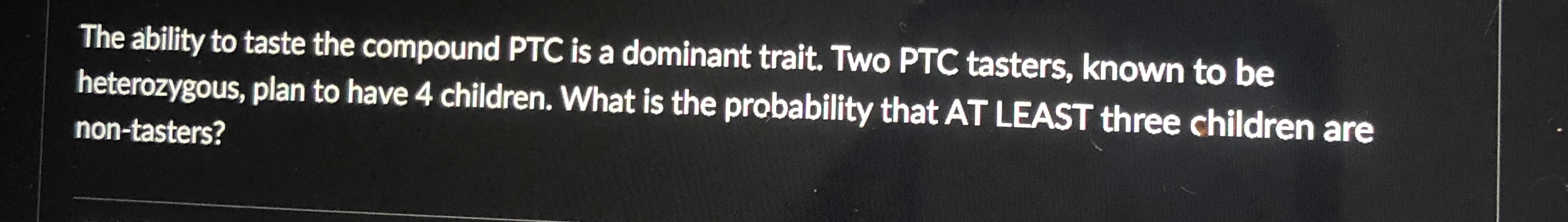 Solved The ability to taste the compound PTC is a dominant | Chegg.com