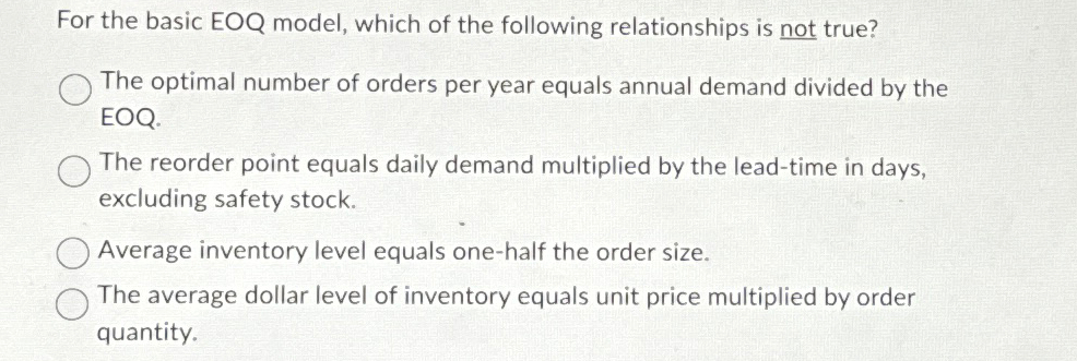 Solved For the basic EOQ model, which of the following | Chegg.com