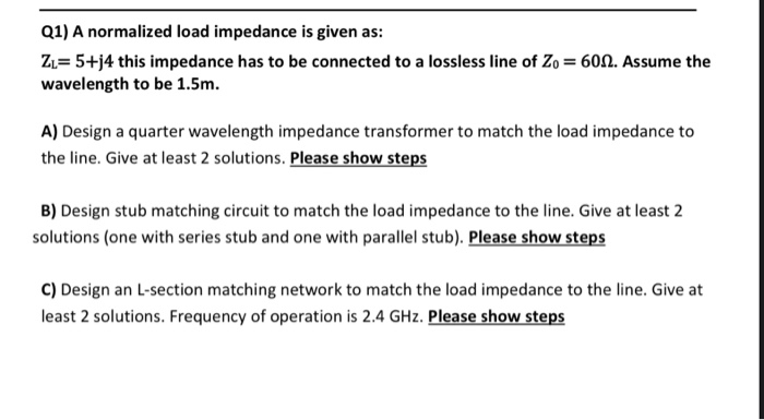 Solved Q1) A normalized load impedance is given as: Zu=5+j4 | Chegg.com