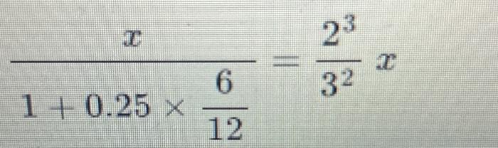 Solved 1+0.25×126x=3223x | Chegg.com