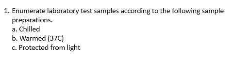 Solved 1. Enumerate laboratory test samples according to the | Chegg.com