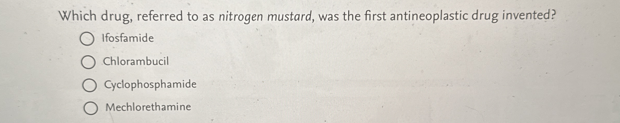 Solved Which drug, referred to as nitrogen mustard, was the | Chegg.com