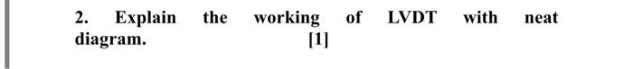 Solved the of LVDT with 2. Explain diagram. neat working [1] | Chegg.com