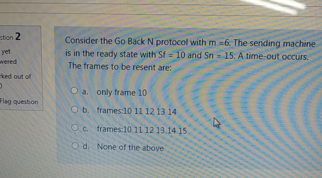 Solved stion 2 yet Nered Consider the Go Back N protocol | Chegg.com