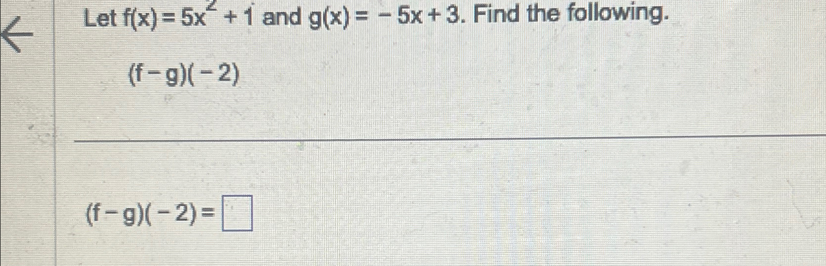 Solved Let f(x)=5x2+1 ﻿and g(x)=-5x+3. ﻿Find the | Chegg.com
