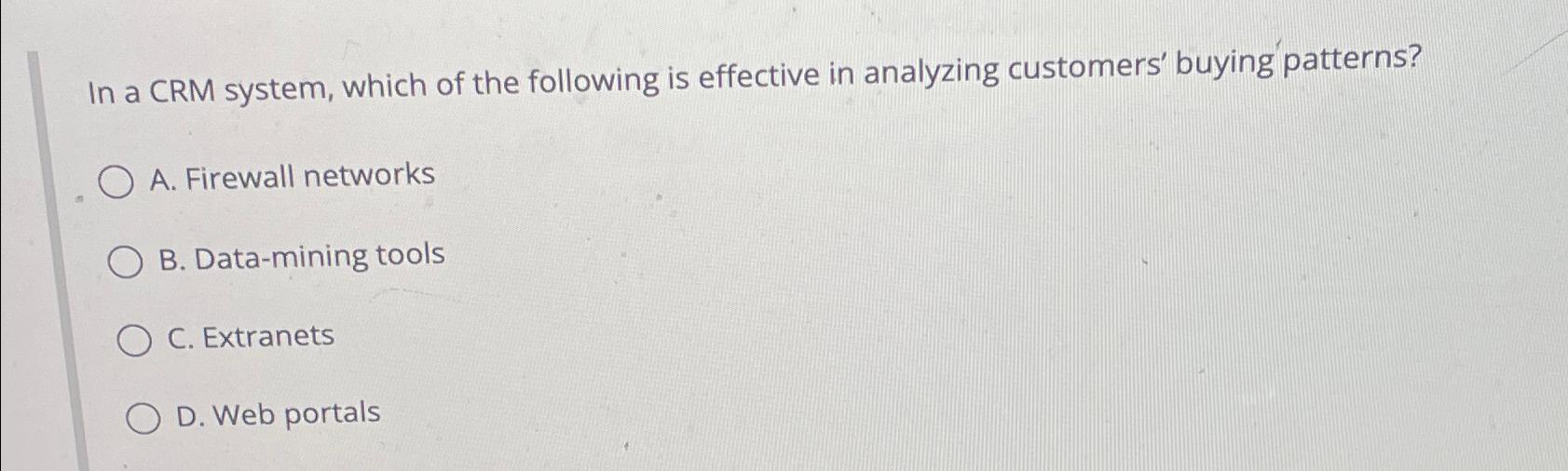 Solved In a CRM system, which of the following is effective | Chegg.com