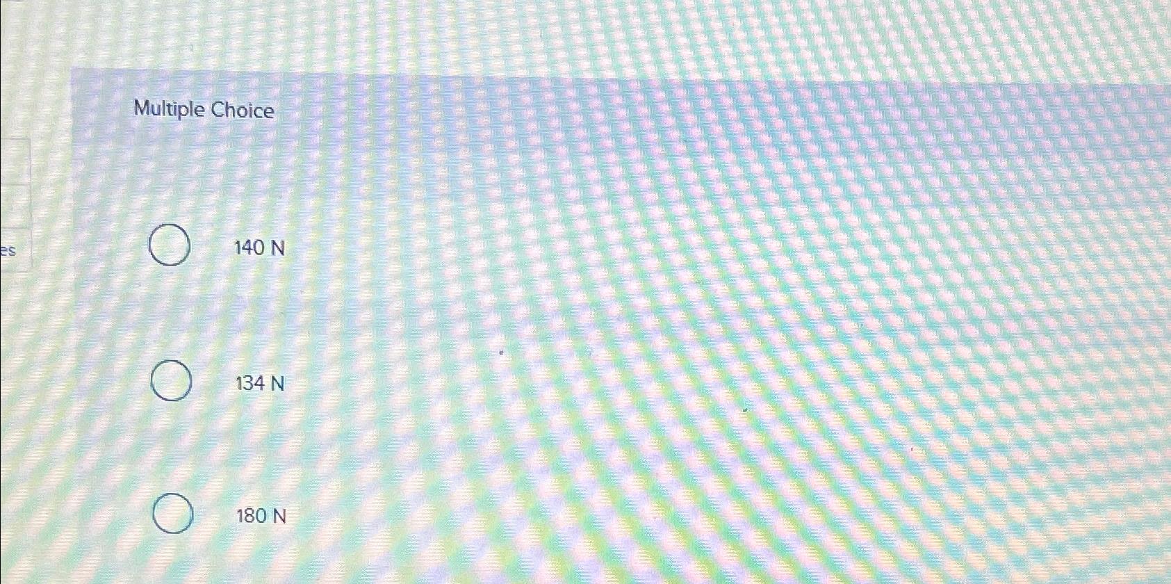 Solved Multiple Choice140N134N180N | Chegg.com