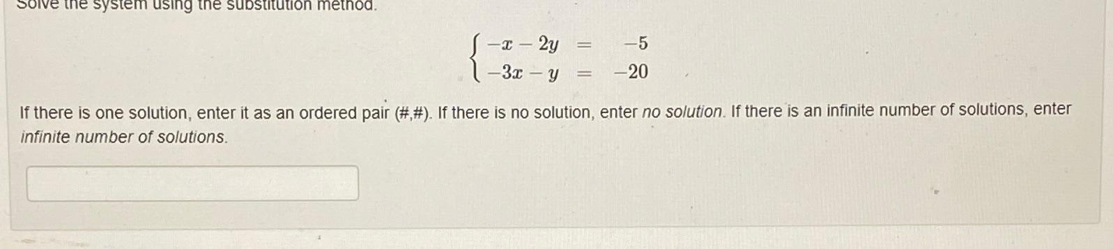Solved -x-2y=-5-3x-y=-20If there is one solution, enter it | Chegg.com