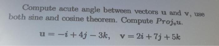 Solved Compute acute angle between vectors u and v, use both | Chegg.com