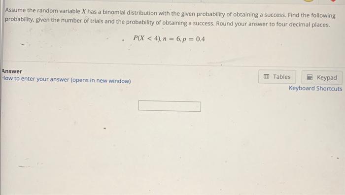 Solved Assume the random variable X has a binomial | Chegg.com