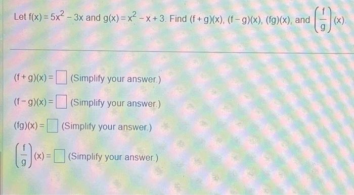 Solved Let f(x)=5x2−3x and g(x)=x2−x+3. Find | Chegg.com
