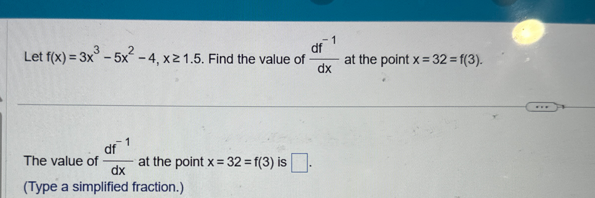 Solved Let f(x)=3x3-5x2-4,x≥1.5. ﻿Find the value of df-1dx | Chegg.com