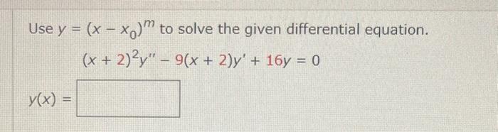 Solved Use y=(x−x0)m to solve the given differential | Chegg.com