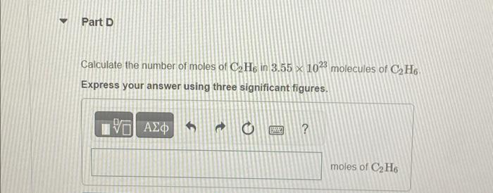 Solved Part D Calculate the number of moles of C₂ H in 3.55 | Chegg.com Solved Part D Calculate the number of moles of C₂ H in 3.55 | Chegg.com