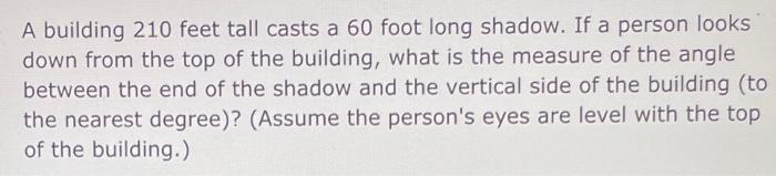 Solved A building 210 feet tall casts a 60 foot long shadow. | Chegg.com