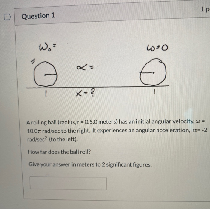 Solved 1 p Question 1 Woo )دا xe? A rolling ball (radius, | Chegg.com