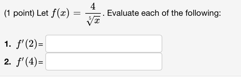 Solved (1 ﻿point) ﻿Let f(x)=4x5. ﻿Evaluate each of the | Chegg.com