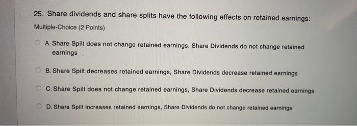 Solved 25. Share dividends and share splits have the | Chegg.com