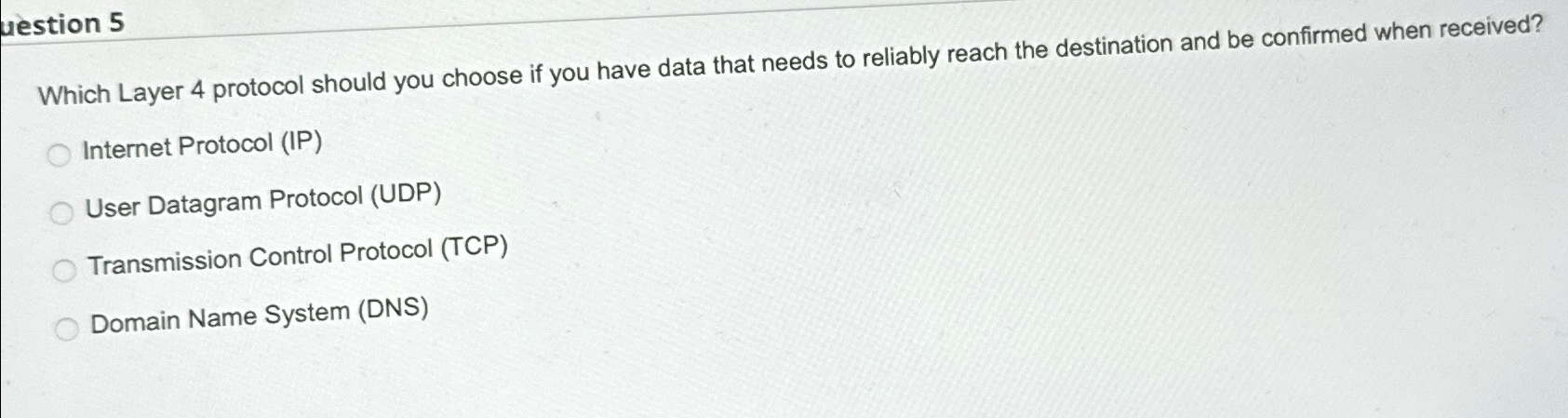 Solved uestion 5Which Layer 4 ﻿protocol should you choose if | Chegg.com