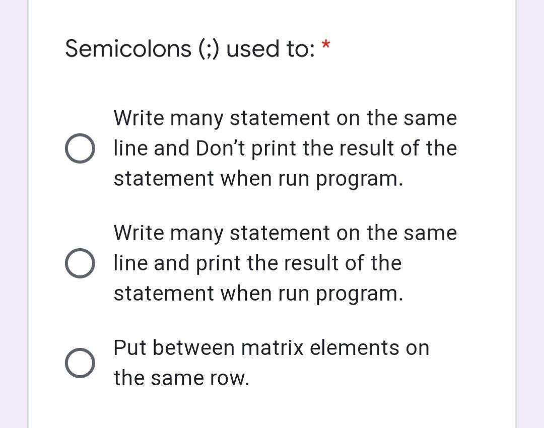 Solved Semicolons (;) used to: * Write many statement on the | Chegg.com