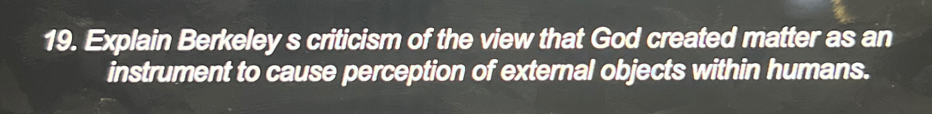 Solved Explain Berkeley s criticism of the view that God | Chegg.com