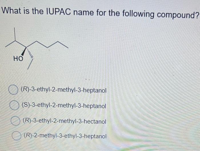 Solved What is the IUPAC name for the following compound? | Chegg.com