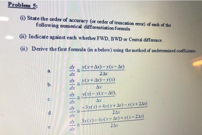 Solved Problem 5: (i) State the order of accuracy (or order | Chegg.com