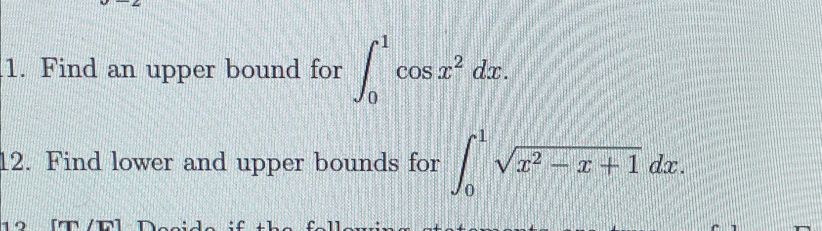 Solved Find an upper bound for ∫01cosx2dx.Find lower and | Chegg.com