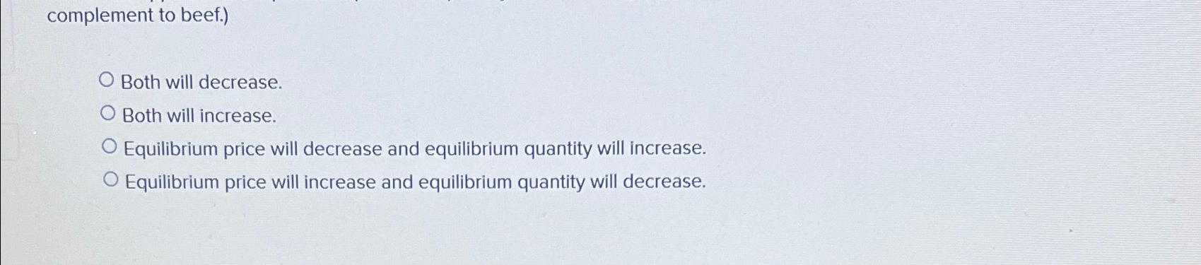 Solved complement to beef.)Both will decrease.Both will | Chegg.com