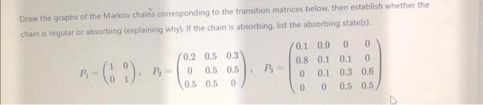 Solved Draw the graphs of the Markov chains corresponding to | Chegg.com