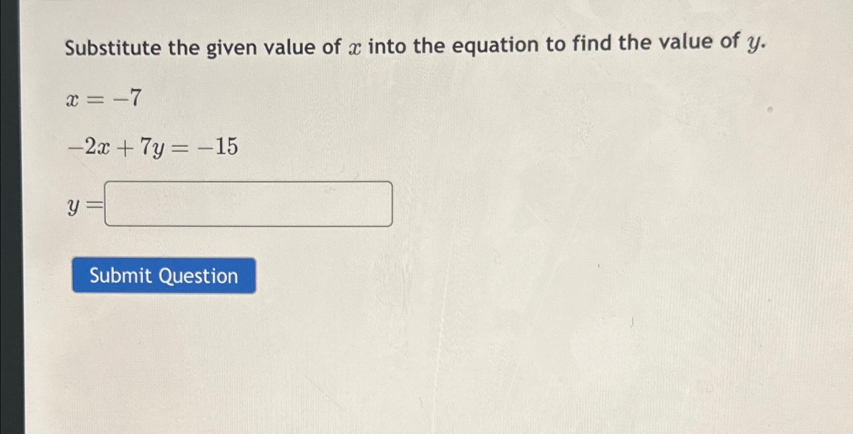 Solved Substitute the given value of x ﻿into the equation to | Chegg.com