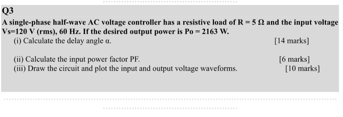 Solved Q3 A single-phase half-wave AC voltage controller has | Chegg.com