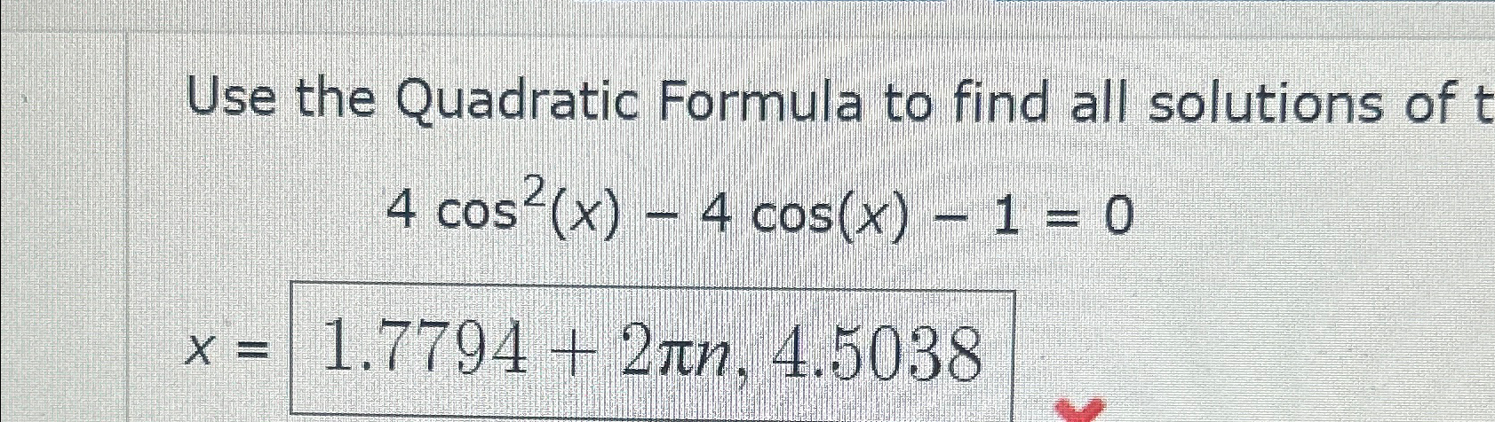 Solved 4cos^Use the Quadratic Formula to find all solutions | Chegg.com