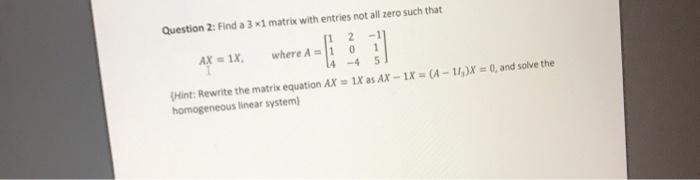 Solved 0 -4 14 5 Question 2: Find a 3 x1 matrix with entries | Chegg.com