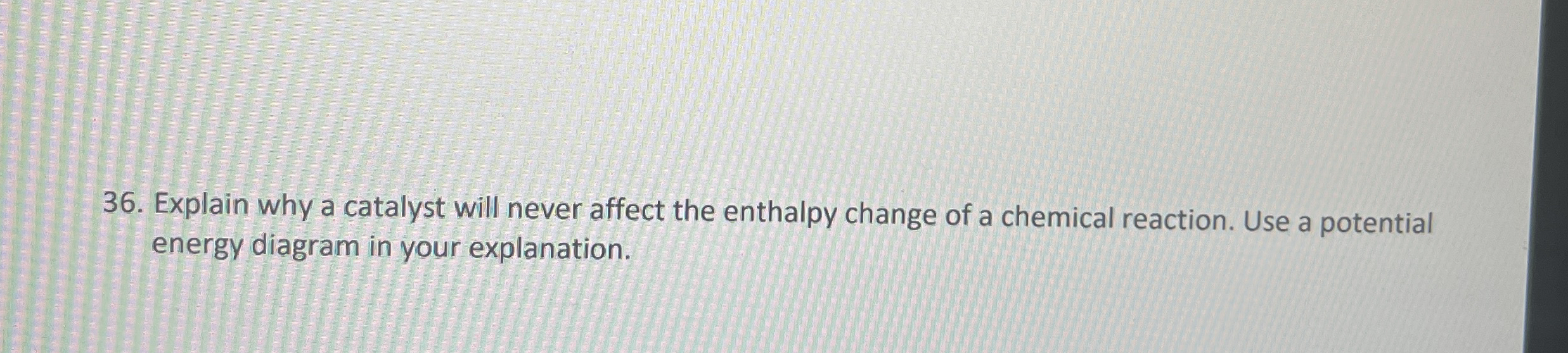 Solved Explain why a catalyst will never affect the enthalpy | Chegg.com