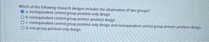 Solved Which of the following research designs includes the | Chegg.com
