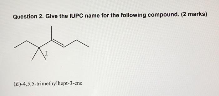 Solved Question 2. Give the IUPC name for the following | Chegg.com