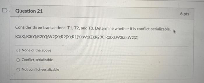Solved D Question 21 Consider three transactions: T1, T2, | Chegg.com