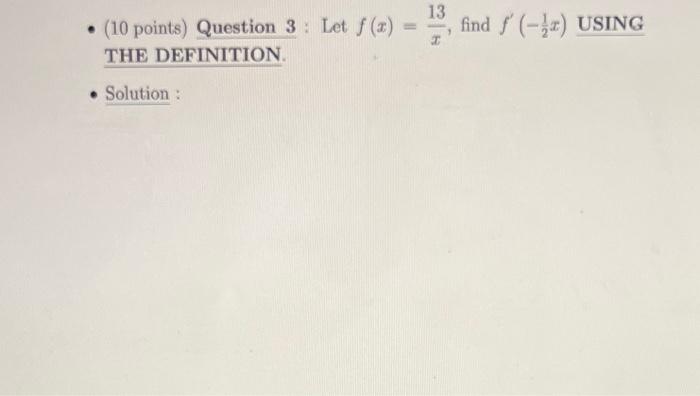 Solved - (10 points) Question 3 : Let f(x)=x13, find | Chegg.com