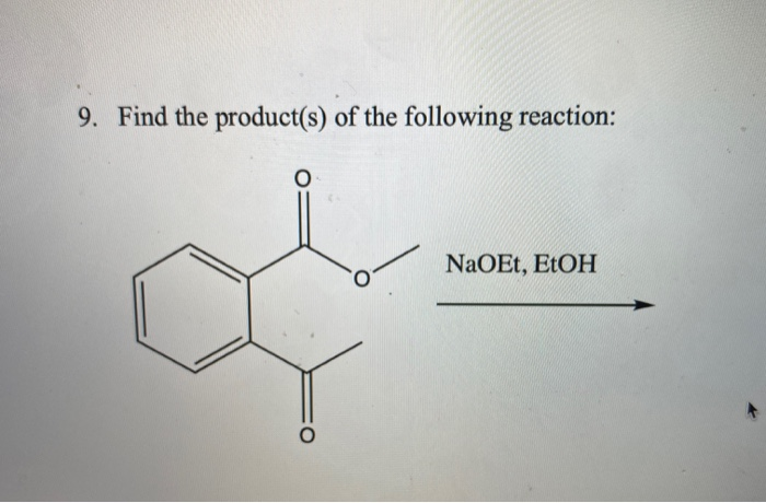 Solved 9. Find the product(s) of the following reaction: | Chegg.com