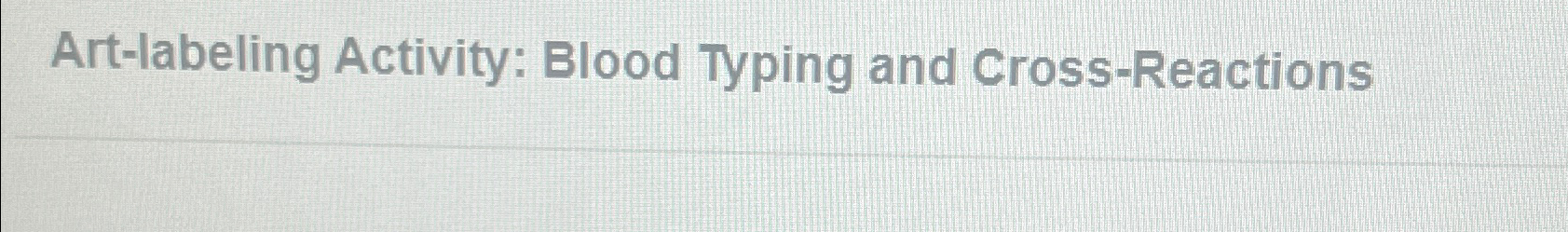 Solved Art-labeling Activity: Blood Typing and | Chegg.com